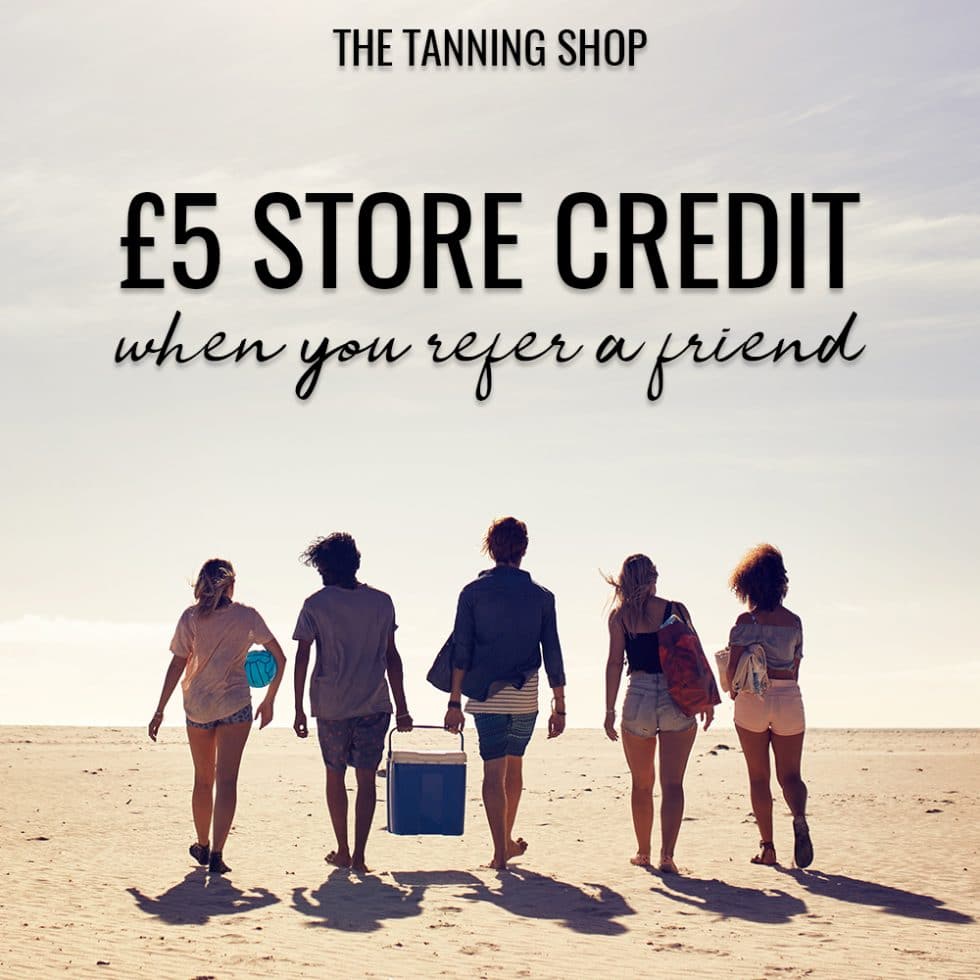Refer a Friend to The Tanning Shop and get £5 credit